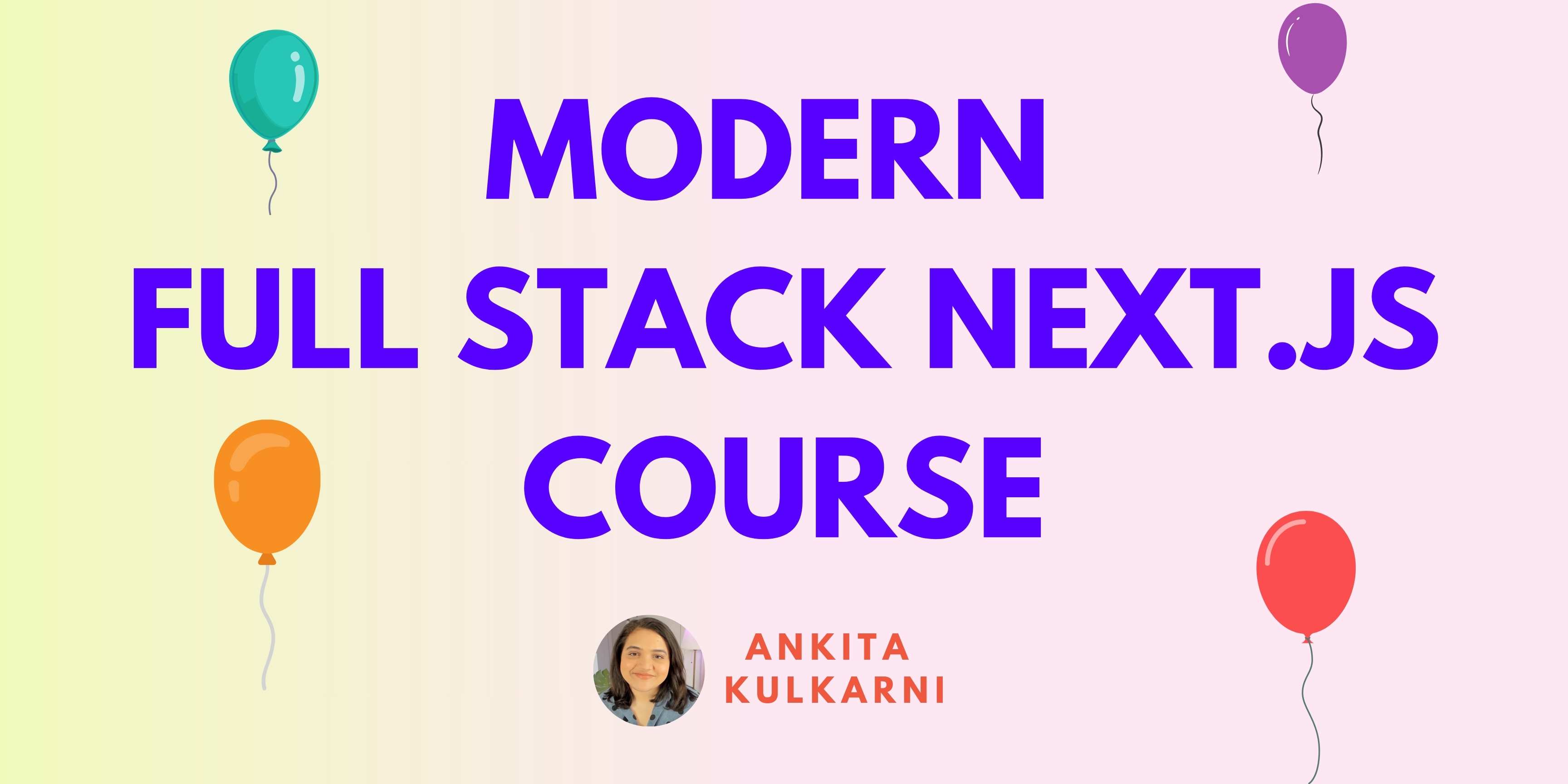 The Modern Full Stack Next.js Course The Modern Full Stack Next.js Course